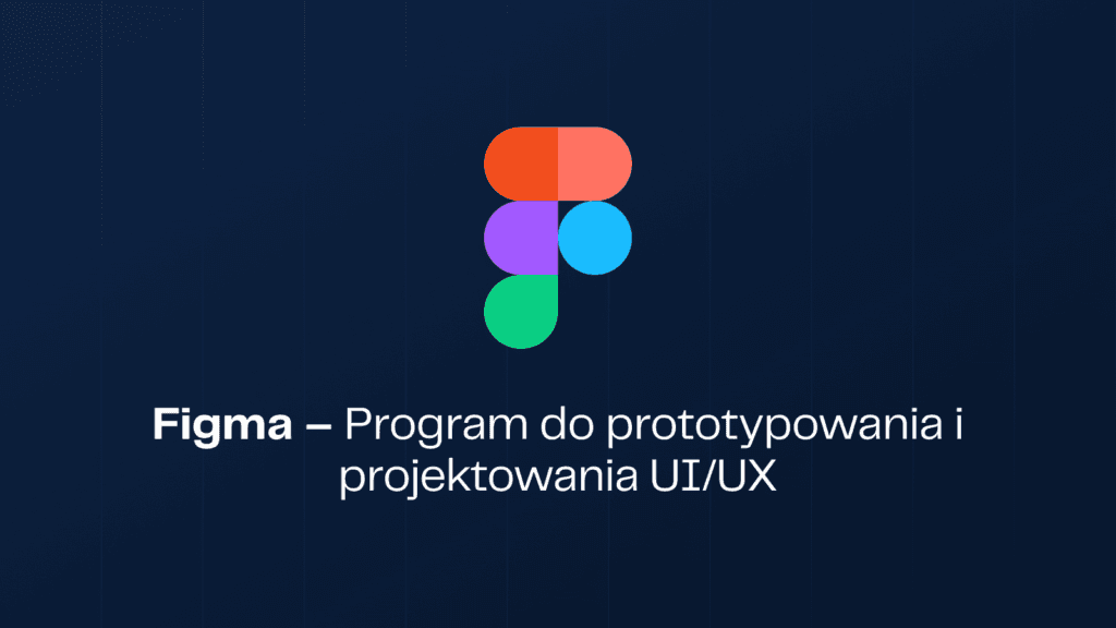 Figma | Program do prototypowania i projektowania UI/UX