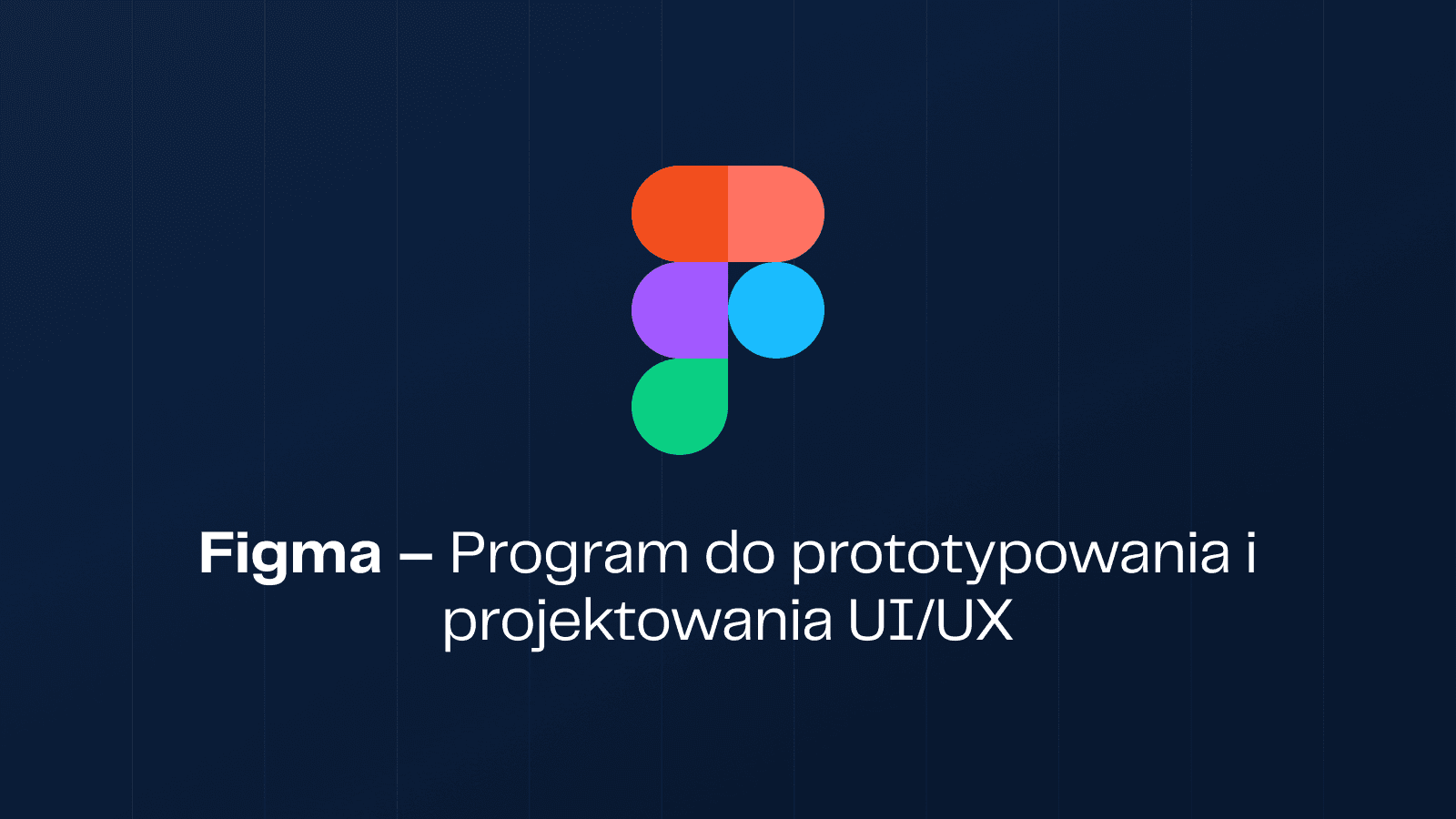 Figma | Program do prototypowania i projektowania UI/UX