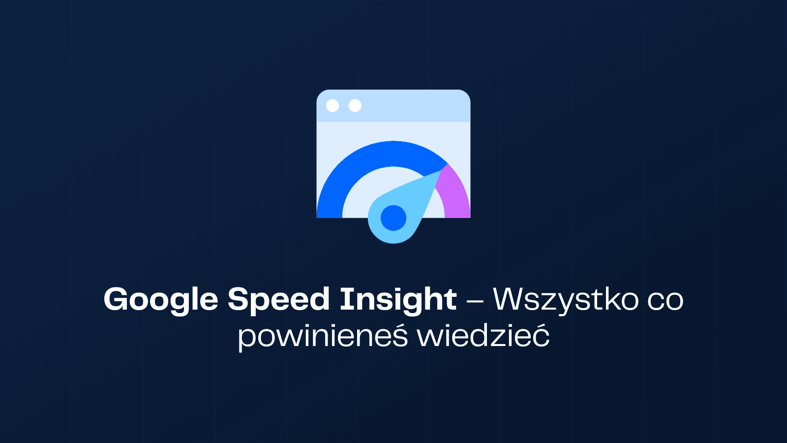 Google Speed Insight – Kompletny Przewodnik - Epageo